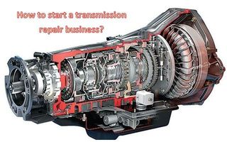 How to Start a Transmission Repair Business